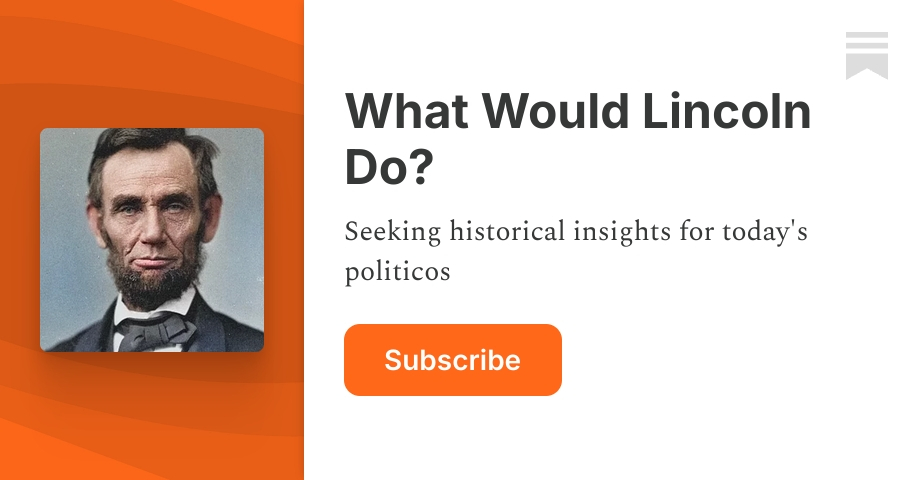 What Would Lincoln Do? | Matthew Pinsker | Substack
