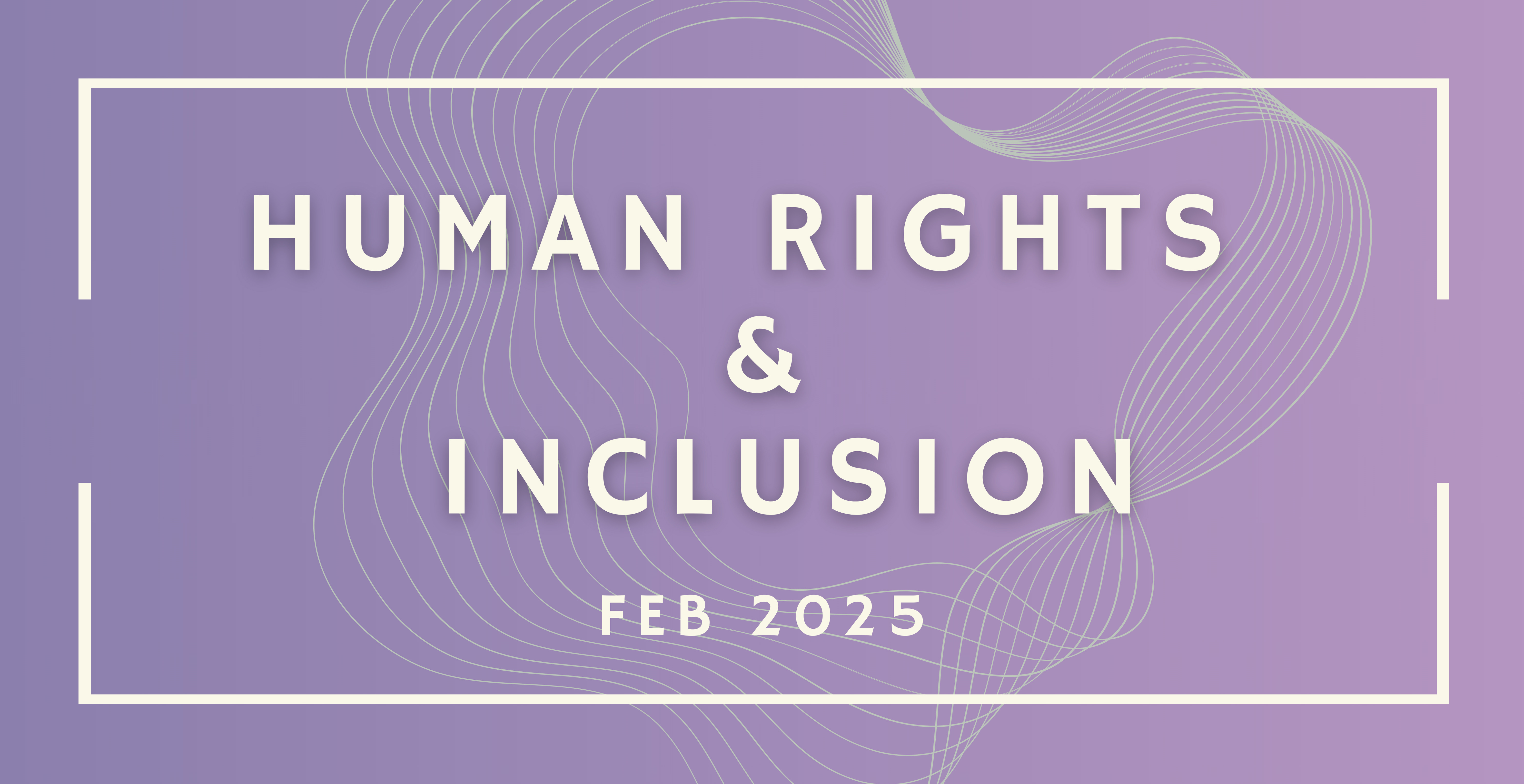 Human Rights & Inclusion: February 2025 Funding Opportunities