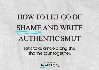 How to Let Go of Shame and Write Authentic Smut