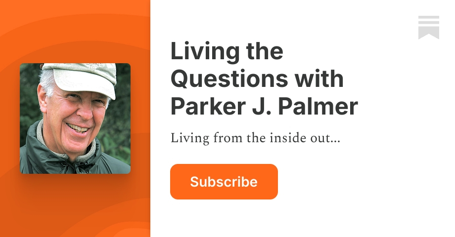 About - Living the Questions with Parker J. Palmer