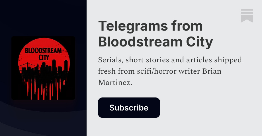 Telegrams from Bloodstream City | Brian Martinez | Substack