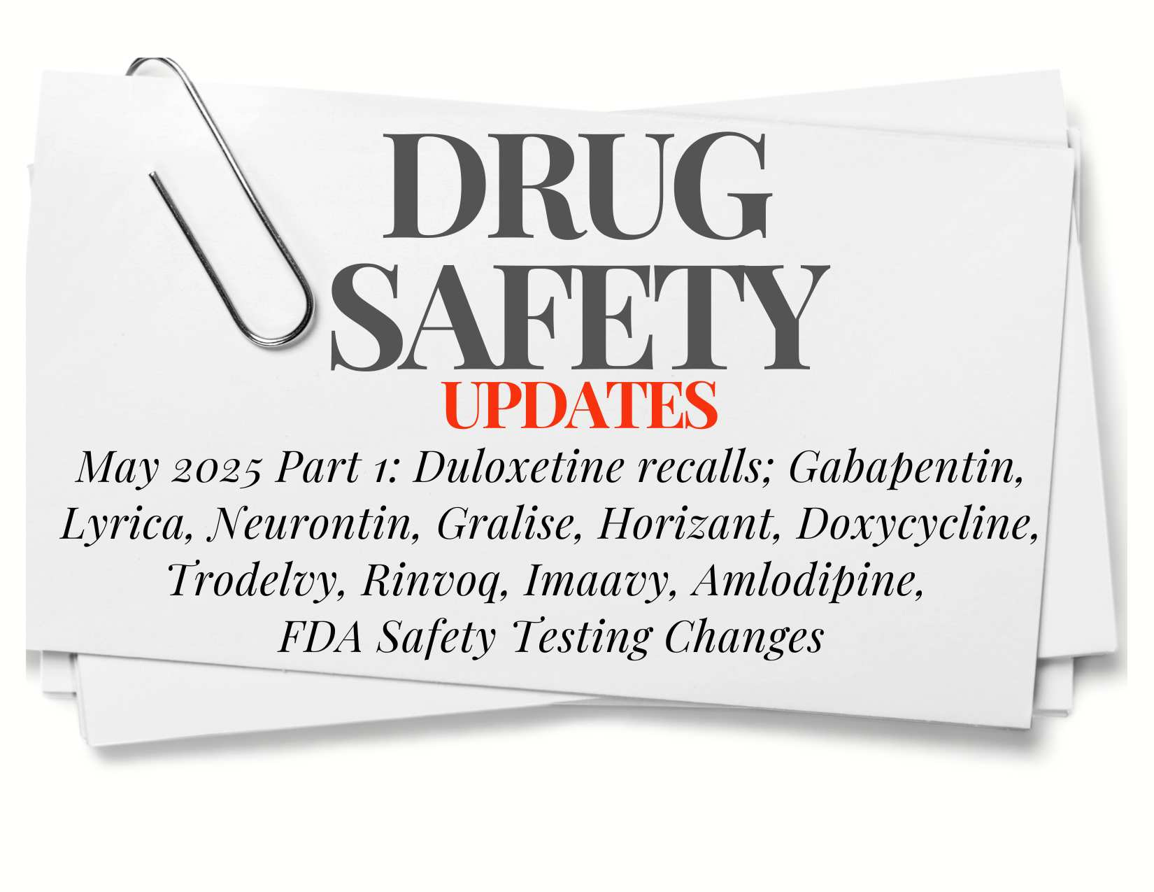 May 2025 Safety Update: Duloxetine Recall; New warnings for Gabapentin ...