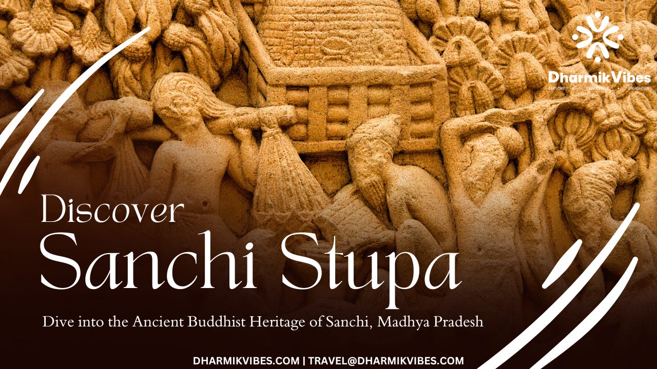 The Sanchi Stupa: A Timeless Beacon of Buddhist Heritage