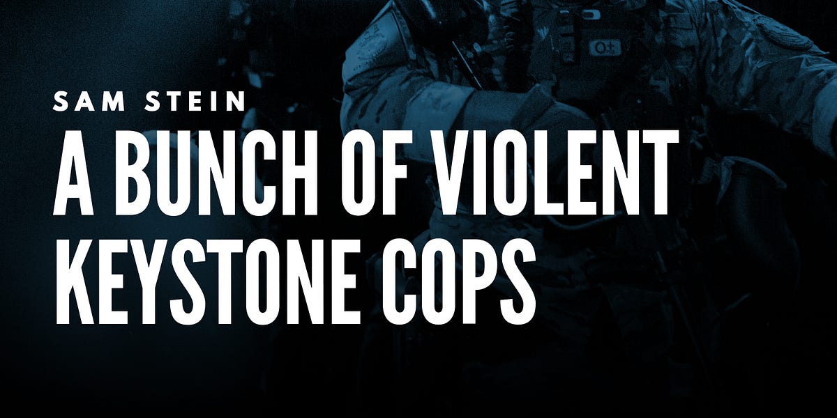 Sam Stein: A Bunch of Violent Keystone Cops