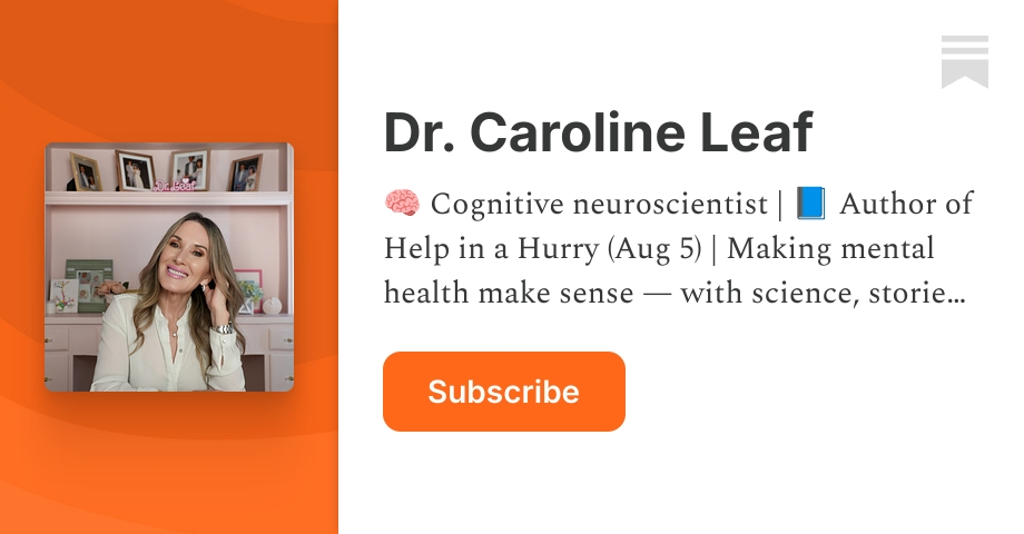 Dr. Caroline Leaf | Substack
