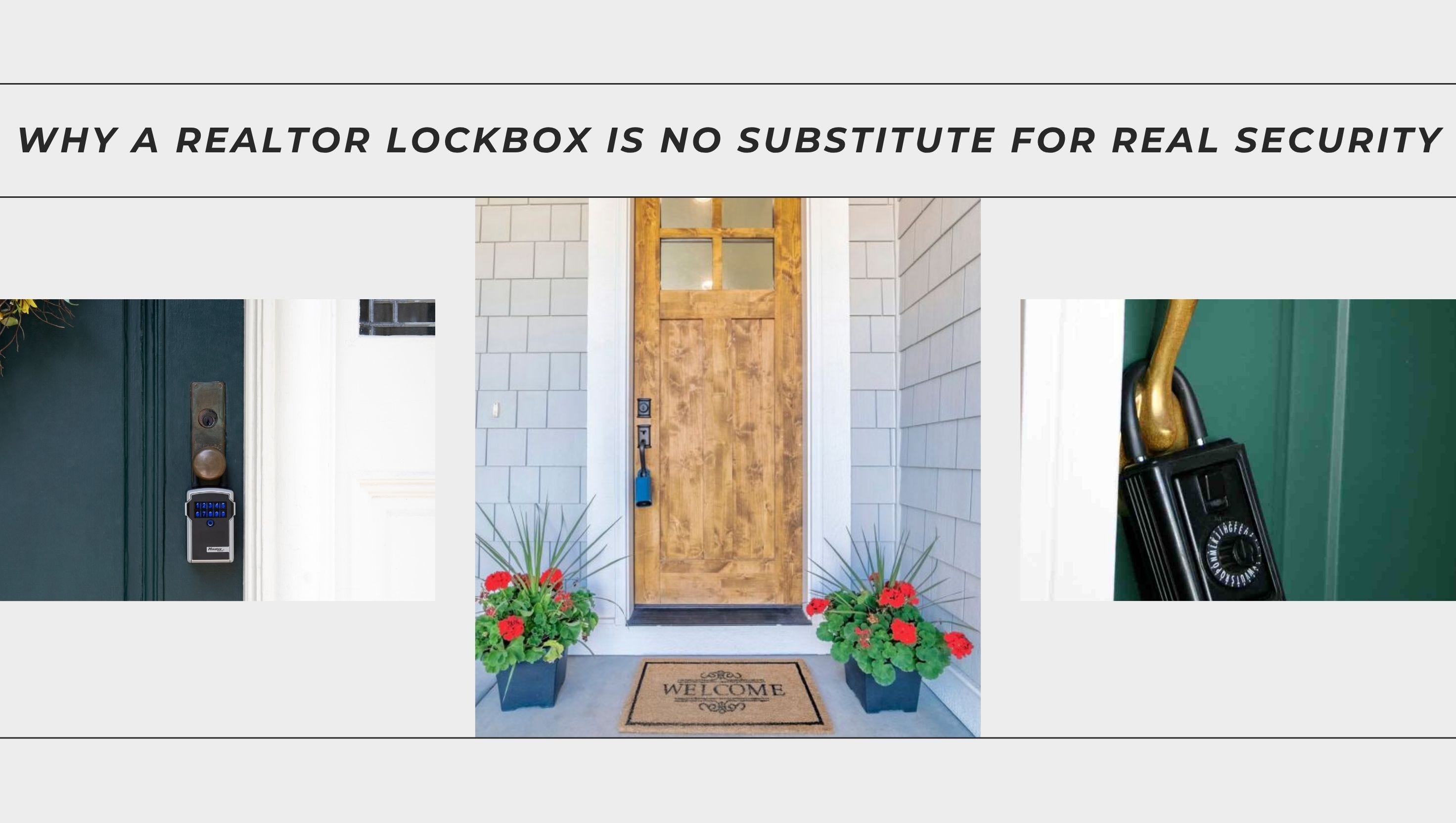 Why a Realtor Lockbox Is No Substitute for Real Security