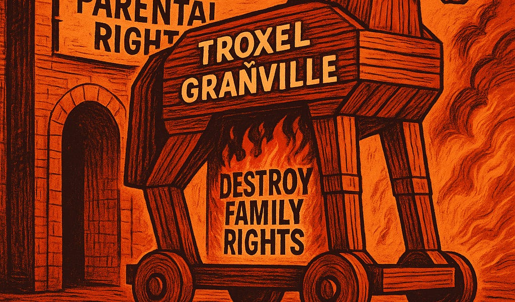 Troxel v. Granville Was the Trojan Horse of Family Law
