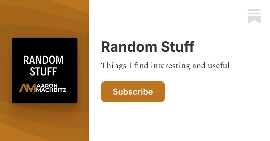 Random Stuff | Aaron Machbitz | Substack