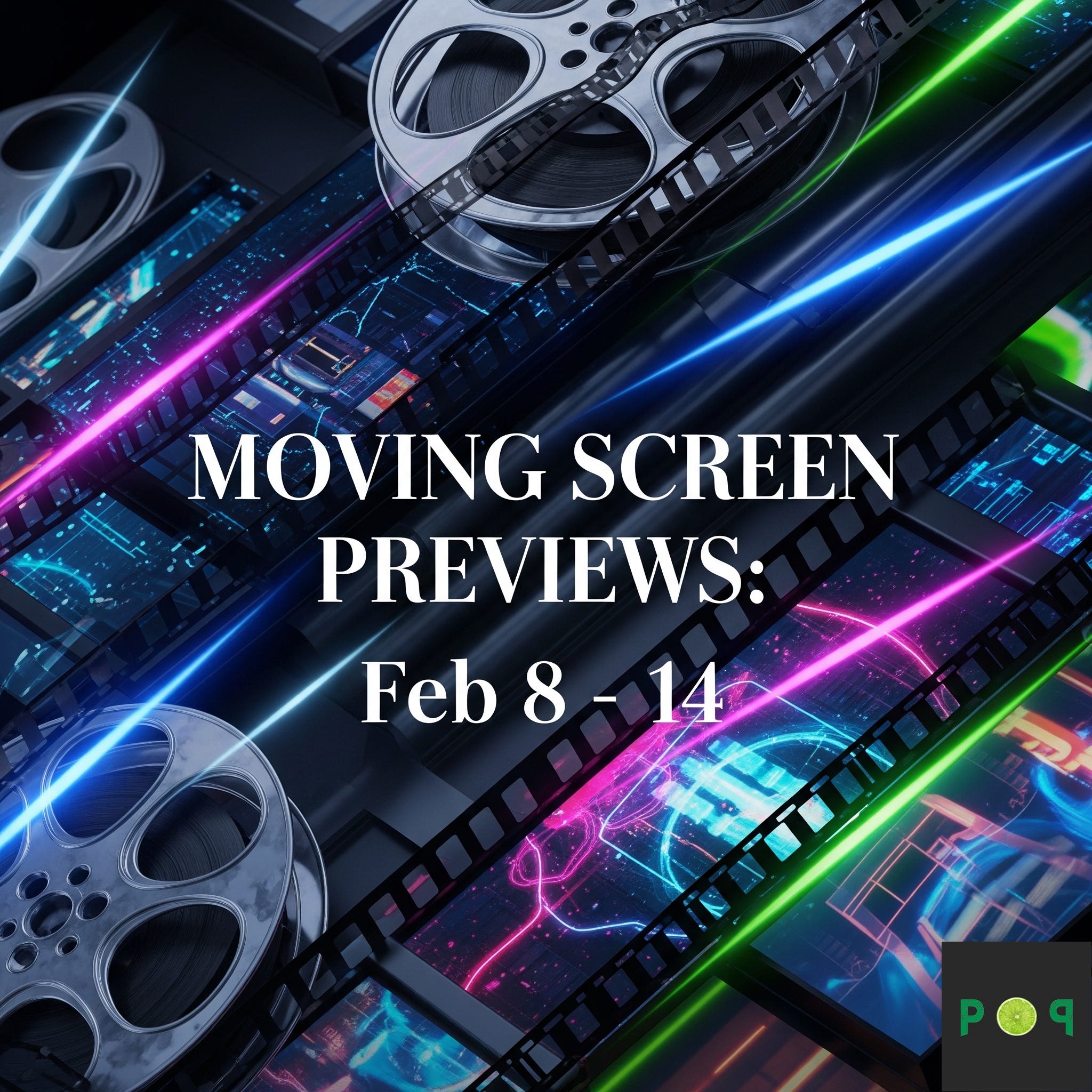 Moving Screen Previews: Feb 8 – 14, 2026 - Power of Pop