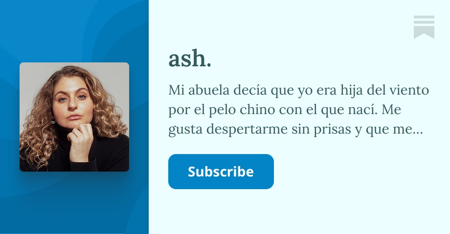ash. | Ash 💚 | Substack