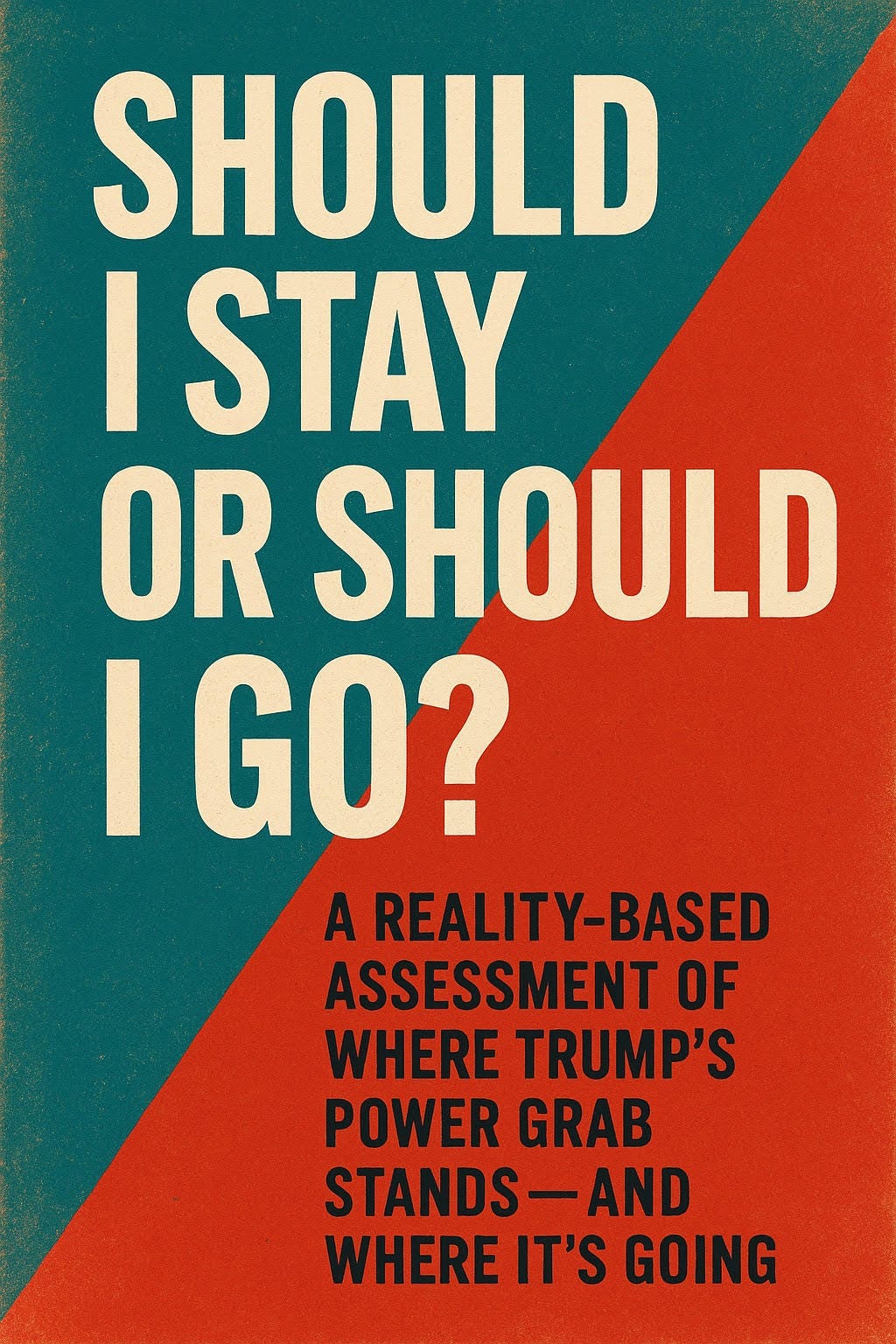 SHOULD I STAY OR SHOULD I GO?