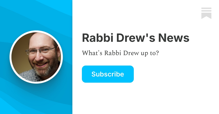 Rabbi Drew's News | Substack