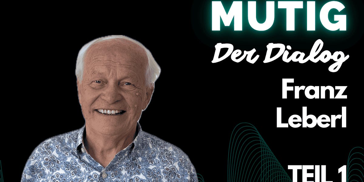 Der Dialog mit Franz Leberl - Teil 1