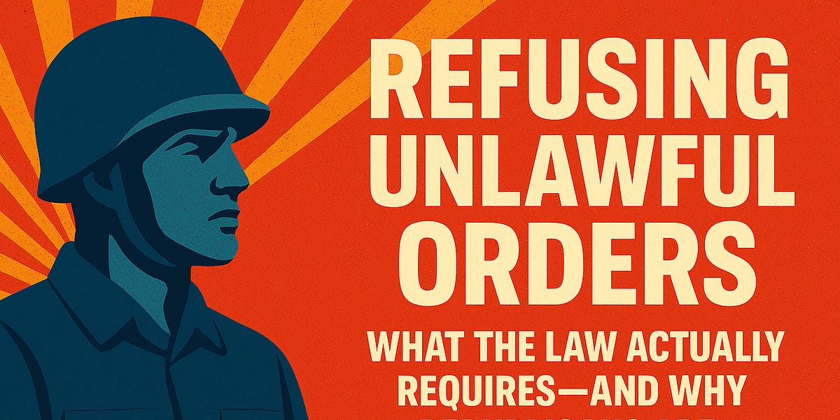 Refusing Unlawful Orders: The Constitutional Duty, the Legal Standards ...