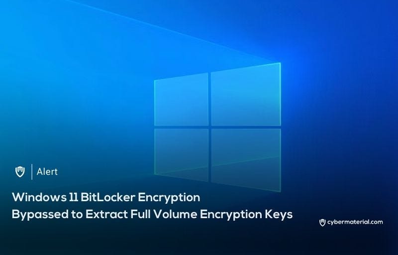 Windows 11 BitLocker Encryption Bypassed - CyberMaterial