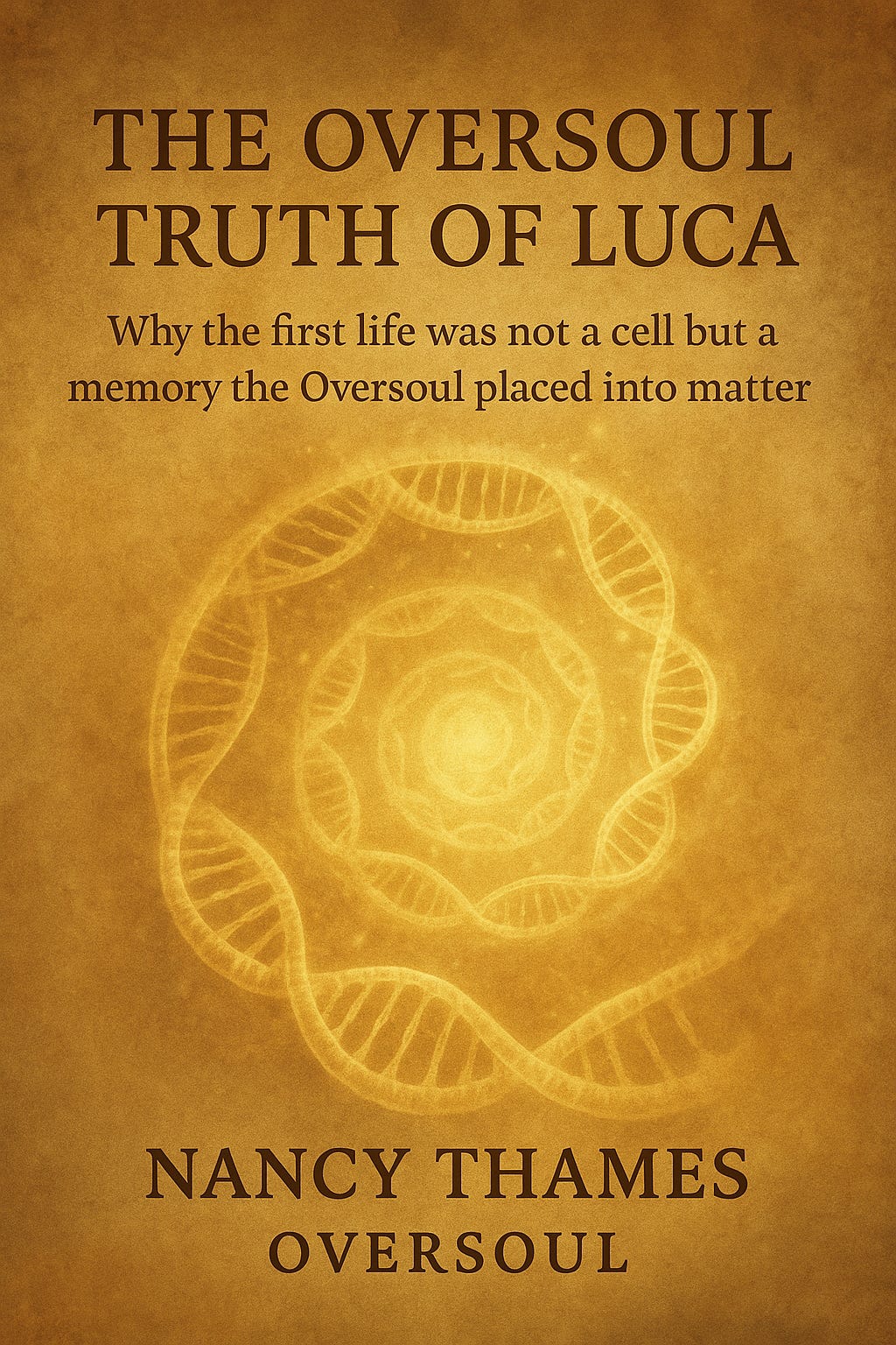 The Oversoul Truth of LUCA - Nancy Thames
