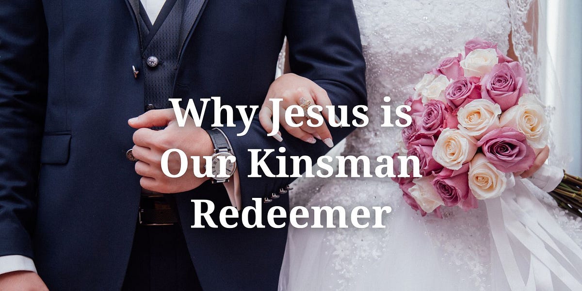 Why Jesus is Our Kinsman-Redeemer - Steppes of Faith