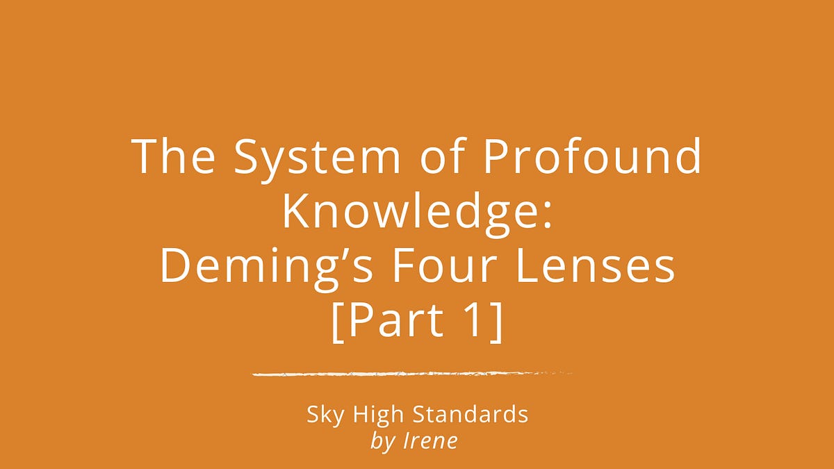 The System of Profound Knowledge – Deming’s Four Lenses [Part 1]