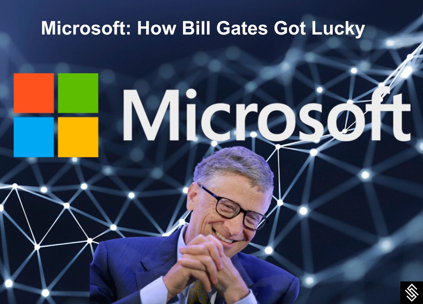 Microsoft: How Bill Gates Got Lucky - by The Startup Guy