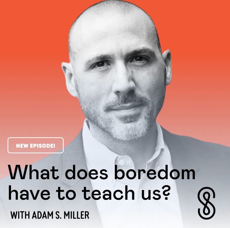 What does boredom have to teach us? with Adam Miller.