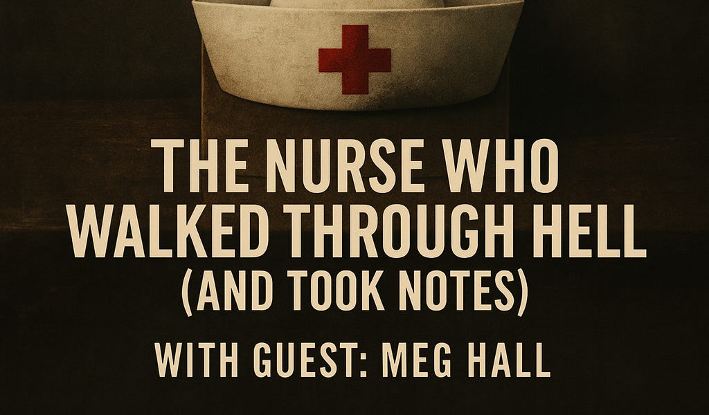 The Nurse Who Walked Through Hell (and Took Notes)