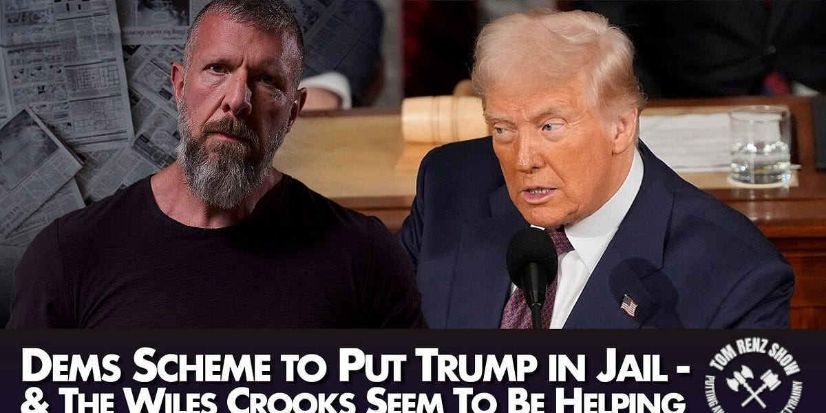 Dems Scheme to Put Trump in Jail - & The Wiles Crooks Seem To Be Helping