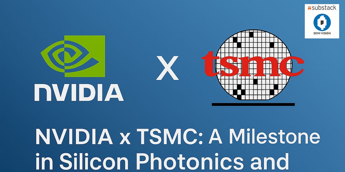 NVIDIA x TSMC: A Milestone in Silicon Photonics and Optical Integration