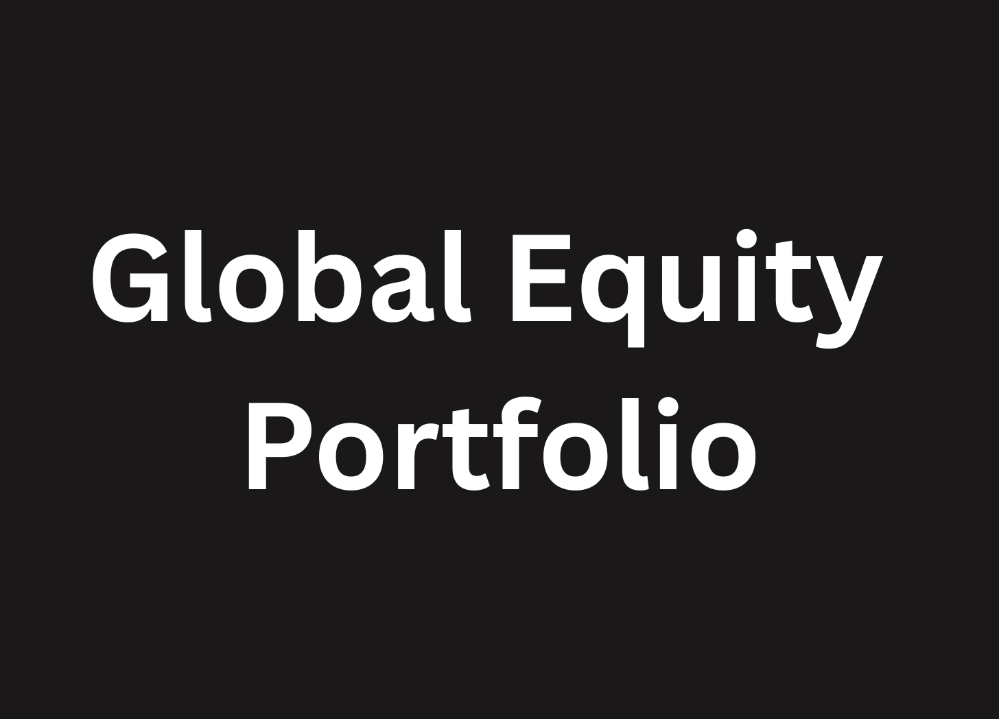 Presenting The Global Equity Portfolio! - by Ray Myers