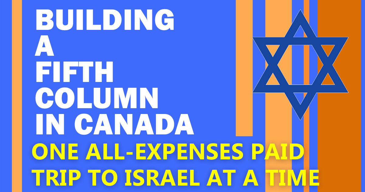 Building a Fifth Column in Canada One Trip to Tel-Aviv at a Time