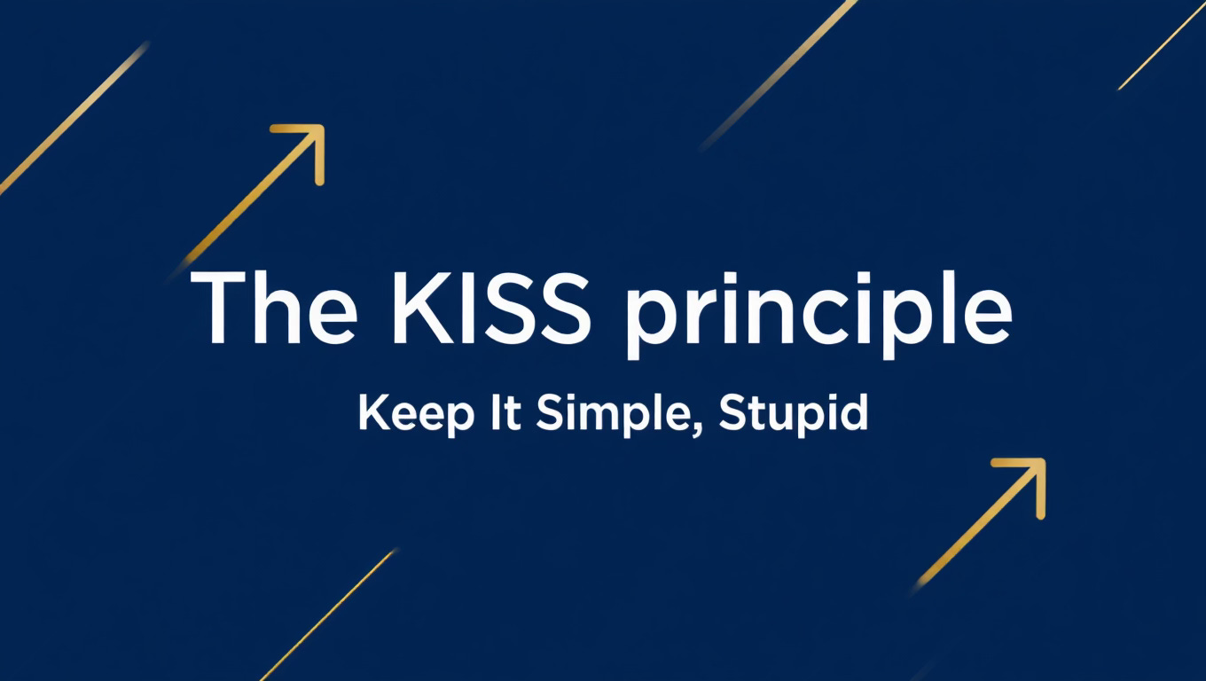 The KISS Principle: Why Simple Wins Every Time