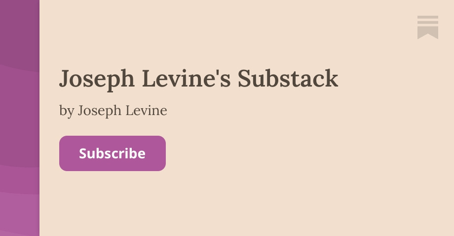 Joseph Levine S Substack Substack