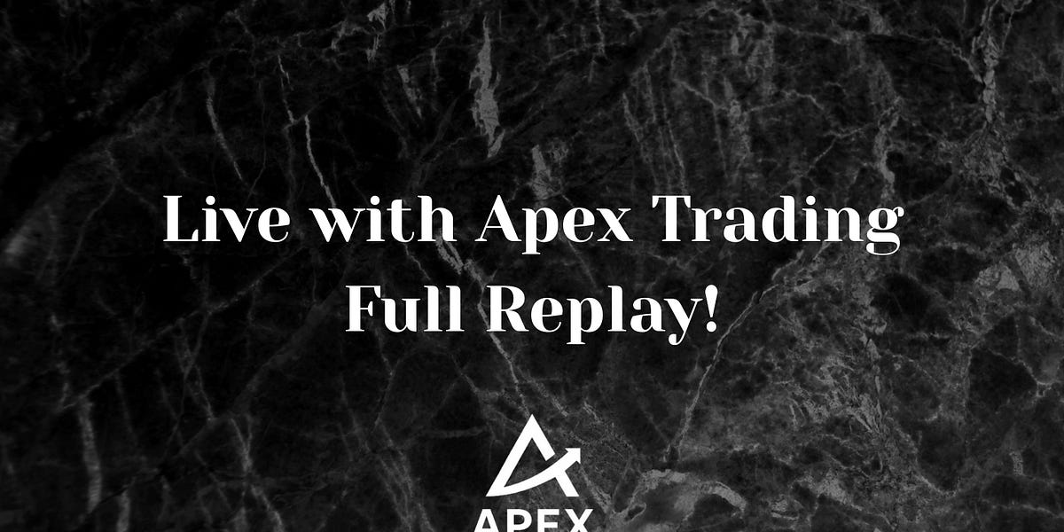 Live with Apex Trading - Full Replay.