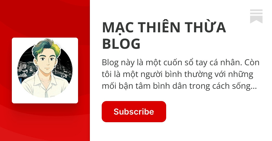 MACTHIENTHUA BLOG | Mạc Thiên Thừa | Substack