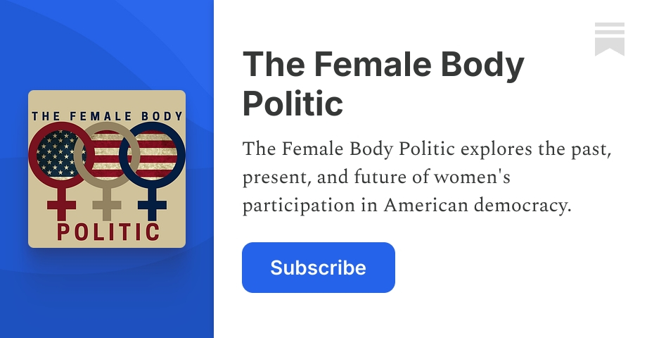 The Female Body Politic | Lorissa Rinehart | Substack