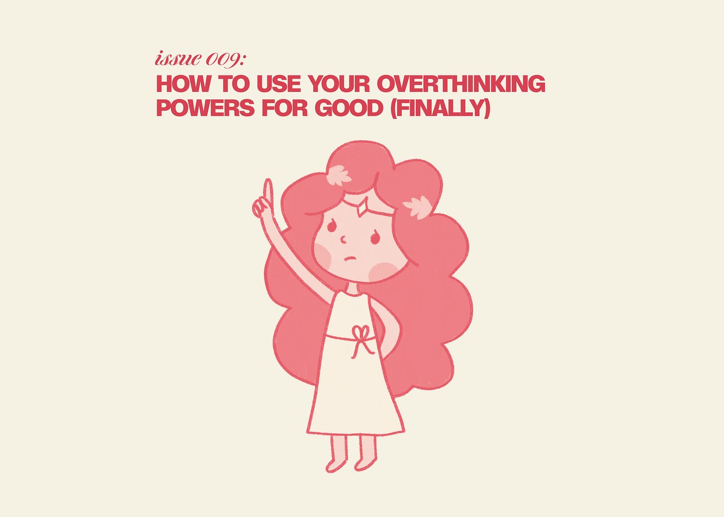 how to use your overthinking powers for good (finally)