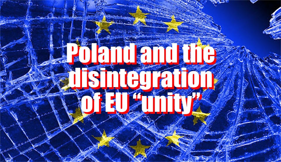 Poland and the disintegration of EU unity - by Alex Krainer