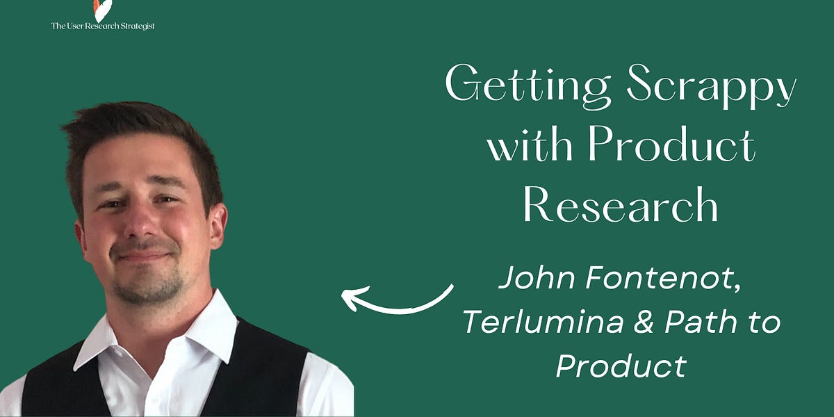 Getting Scrappy with Product Research | John Fontenot (Terlumina, Path ...