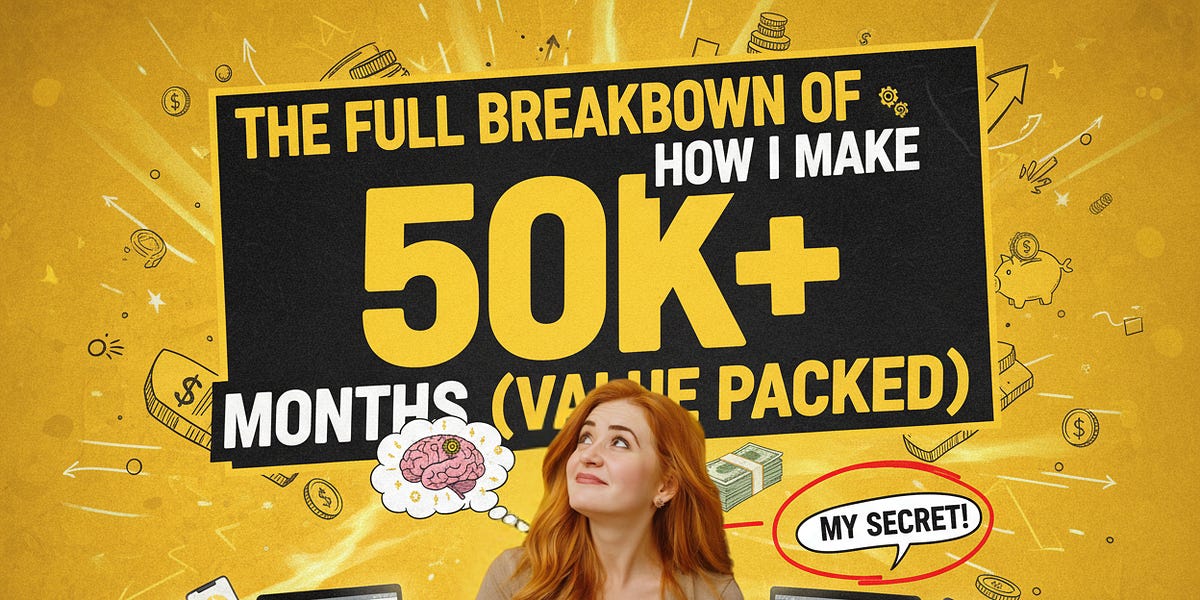 The Full Breakdown of How I Make $50K+ Months (value packed)