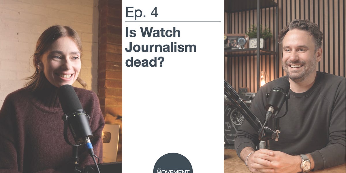 Ep. 4 - Is watch journalism dead? - The Movement Podcast