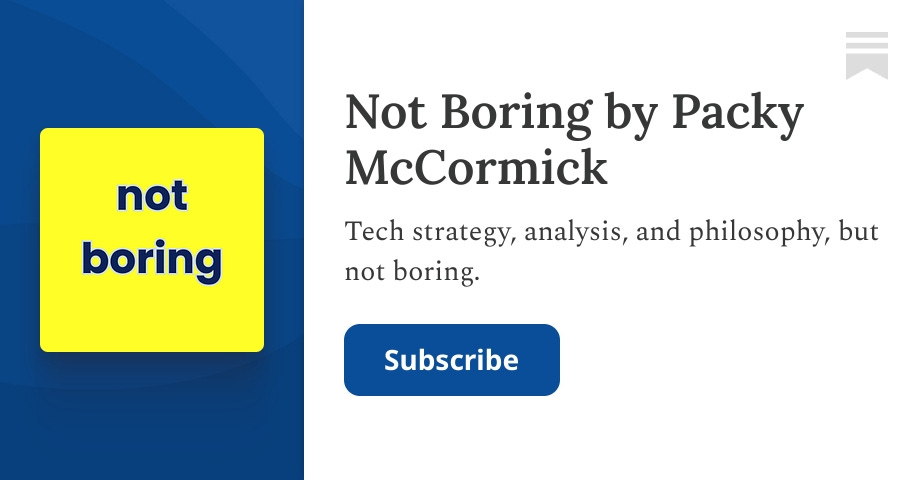 Not Boring by Packy McCormick | Substack