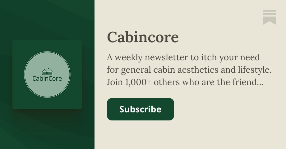 Cabincore | The Cabin Dude | Substack