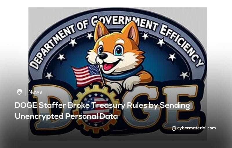 DOGE Staffer Sent Unencrypted Personal Data