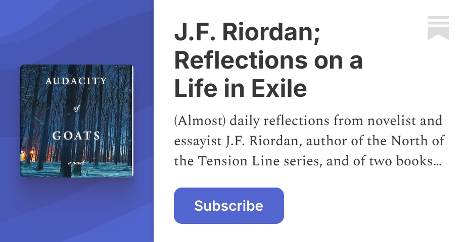 J.F. Riordan; Reflections on a Life in Exile | Substack