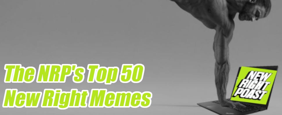 The Top 50 New Right Memes - by Dudley Newright