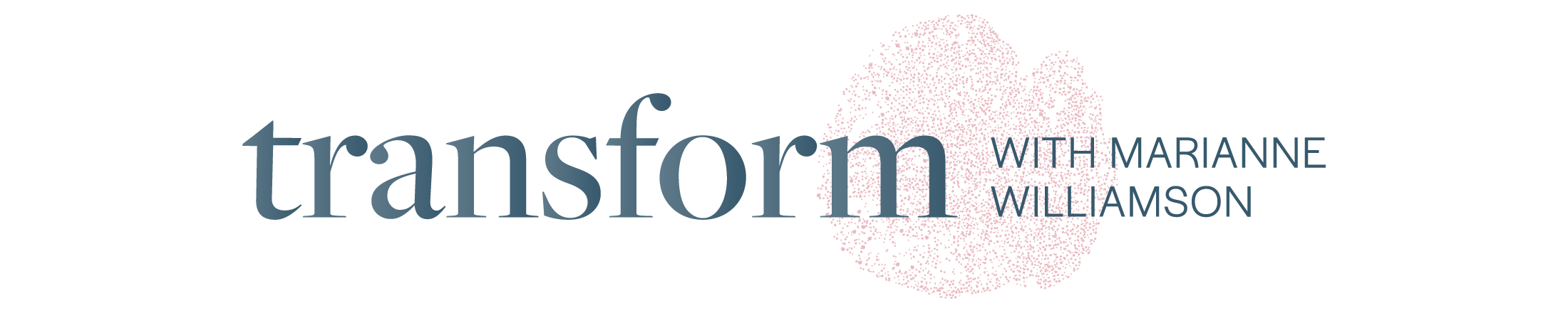 About - TRANSFORM with Marianne Williamson