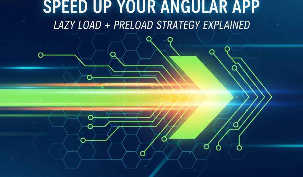 Speed Up Your Angular App Like a Pro: Lazy Load + Preload Strategy Explained