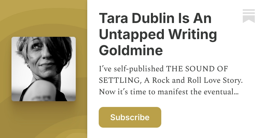 Tara Dublin Is An Untapped Writing Goldmine | Substack