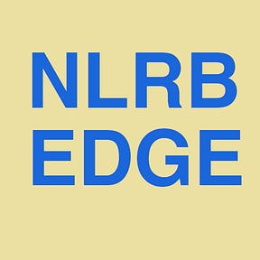 NLRB Edge | Matt Bruenig | Substack