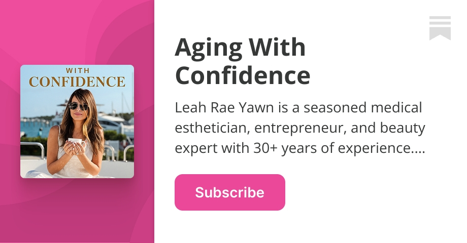 Aging With Confidence | Leah Rae Yawn | Substack