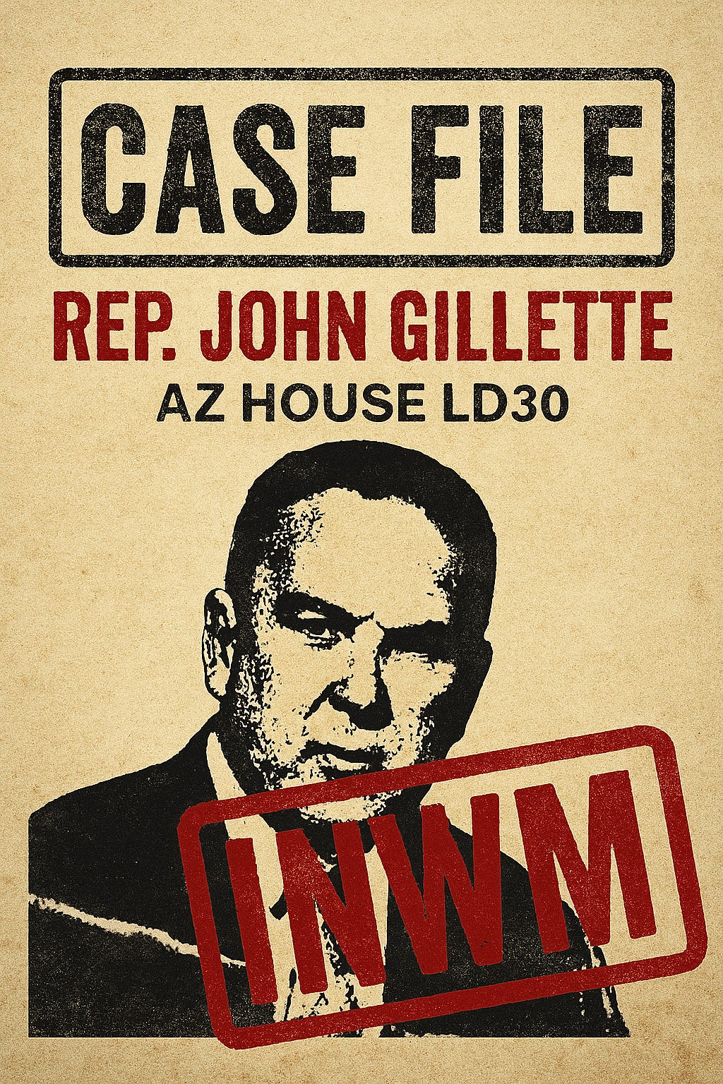 🧠 INWM Protocol: Rep. John Gillette (AZ House LD30)